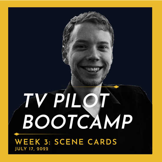 TV Pilot Bootcamp: Week 3 (July 17 2022) – ScriptCamp